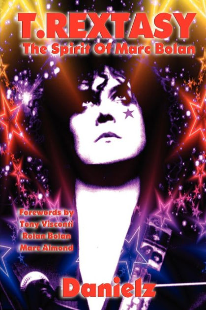 T.Rextasy - The Spirit of Marc Bolan by Danielz, Paperback | Barnes ...