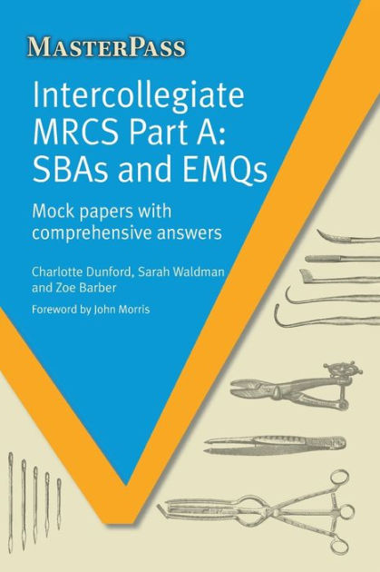 Intercollegiate MRCS Part A: SBAs and EMQs / Edition 1 by Charlotte ...