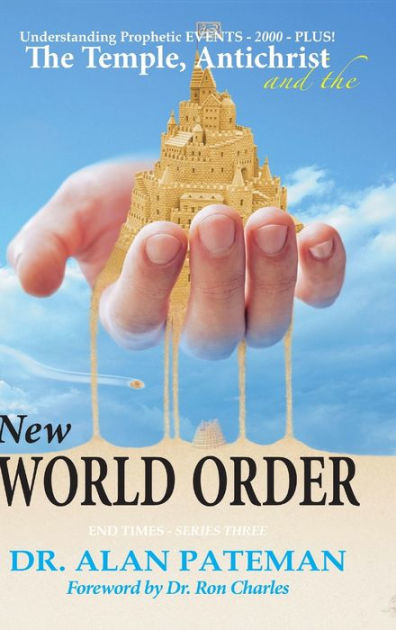 The Temple, Antichrist and the New World Order, Understanding Prophetic ...