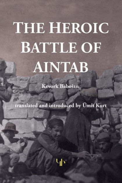 The Heroic Battle of Aintab by Kevork Baboian, Paperback | Barnes & Noble®