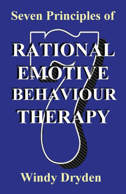 Seven Principles of Rational Emotive Behaviour Therapy by Windy Dryden ...