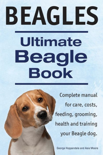 Beagles. Ultimate Beagle Book. Beagle complete manual for care, costs ...