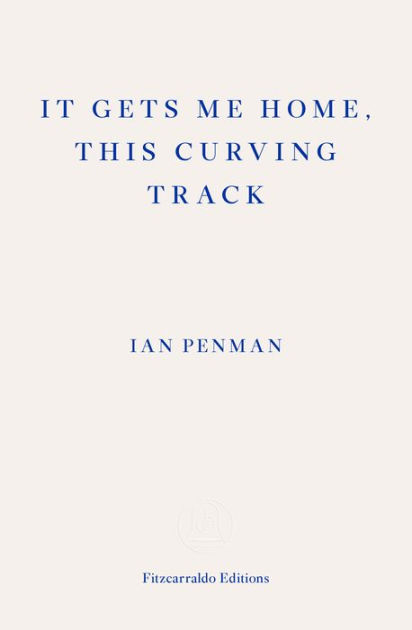 It Gets Me Home, This Curving Track by Ian Penman | eBook | Barnes & Noble®