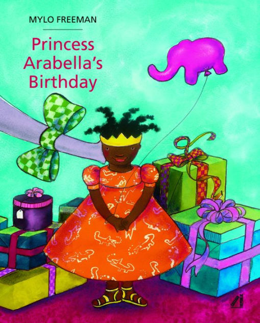 Princess Arabella's Birthday by Mylo Freeman, Hardcover | Barnes & Noble®