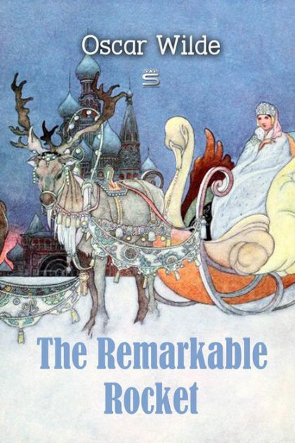 The Remarkable Rocket by Oscar Wilde | eBook | Barnes & Noble®