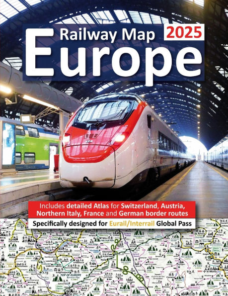Europe Railway Map 2025 - Features Detailed Atlas for Switzerland and ...