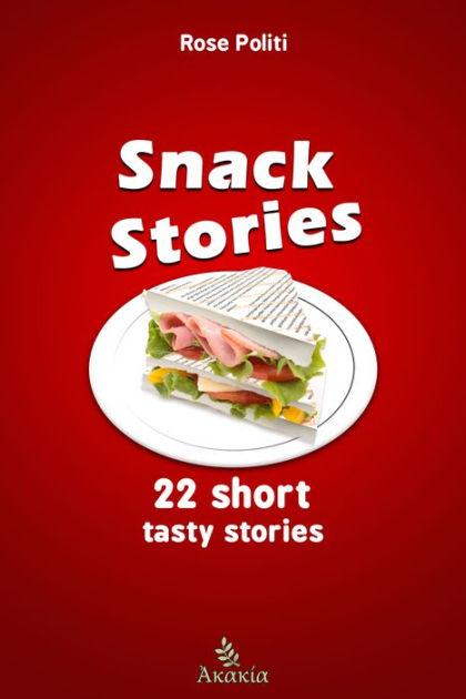 Snack Stories: 22 Short Tasty Stories by Rose Politi | eBook | Barnes ...