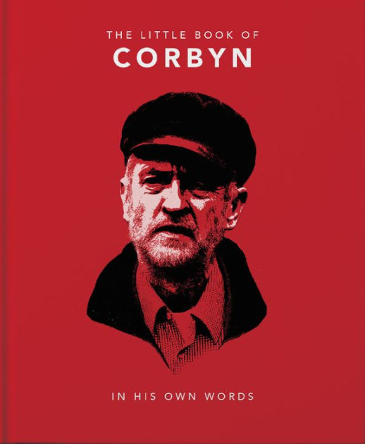 The Little Book of Corbyn: In His Own Words by Welbeck Publishing Group ...