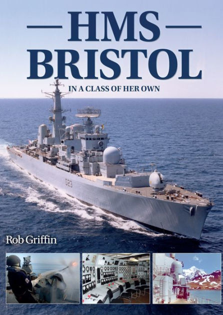 HMS Bristol: In A Class of Her Own by Rob Griffin, Paperback | Barnes ...