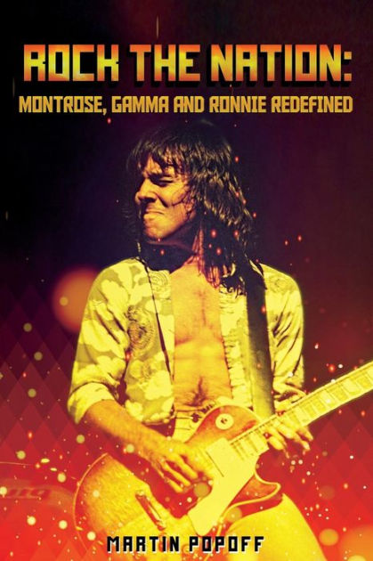 Rock The Nation: Montrose, Gamma and Ronnie Redefined by Martin Popoff ...