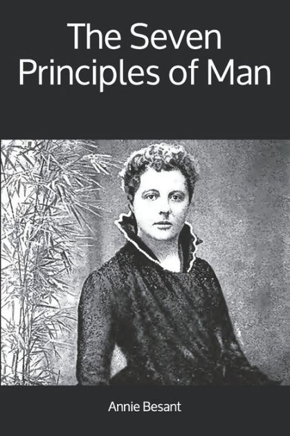 The Seven Principles of Man by Annie Besant, Paperback | Barnes & Noble®