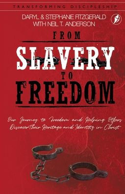 From Slavery to Freedom by Daryl and Stephanie Fitzgerald, Neil T ...