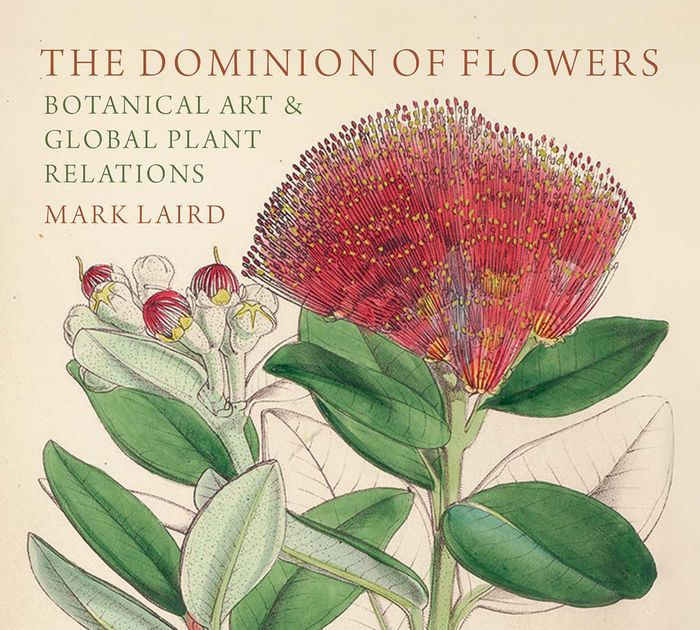 The Dominion of Flowers: Botanical Art and Global Plant Relations by ...