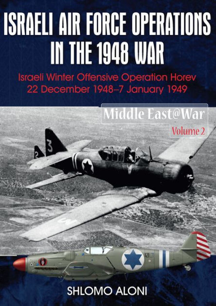 Israeli Air Force Operations in the 1948 War: Israeli Winter Offensive ...