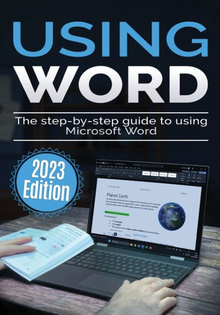 Using Microsoft Word - 2023 Edition: The Step-by-step Guide to Using ...