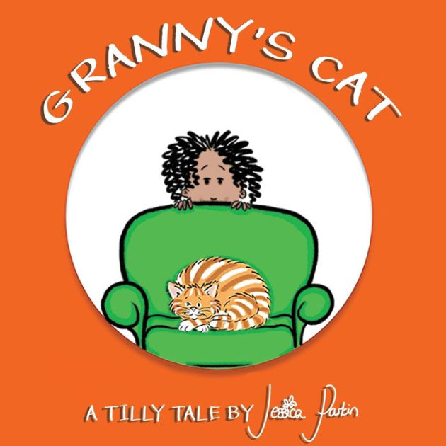 Granny's Cat: Children's Funny Picture Book by Jessica Parkin, Philip ...