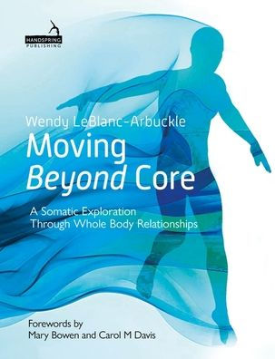 Moving Beyond Core: A Somatic Exploration Through Whole Body ...