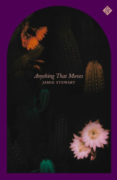 Anything That Moves by Jamie Stewart, Hardcover | Barnes & Noble®