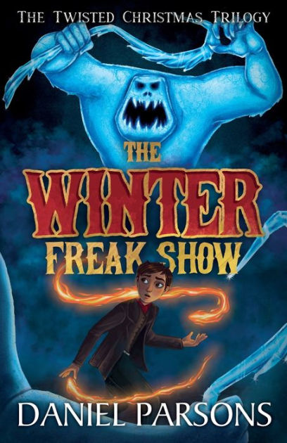 The Winter Freak Show by Daniel Parsons, Paperback | Barnes & Noble®