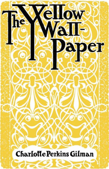 The Yellow Wallpaper: (Annotated) Also contains 'Why I Wrote The Yellow ...