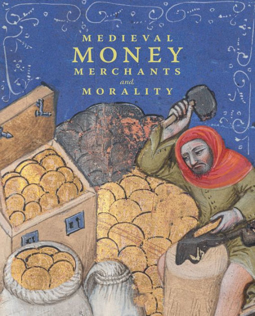 Medieval Money, Merchants, and Morality by Diane Wolfthal, Hardcover ...