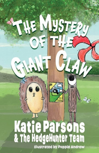 The Mystery of the Giant Claw: Book One - The HedgeHunter Heroes by ...