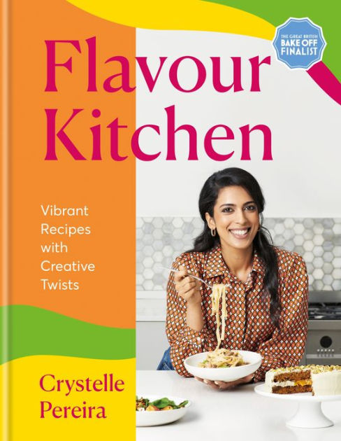 Flavour Kitchen: Vibrant Recipes with Creative Twists by Crystelle ...