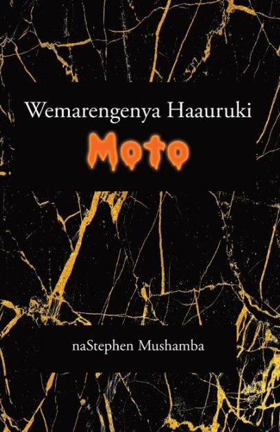 Wemarengenya Haauruki Moto by Stephen Mushamba, Paperback | Barnes & Noble®