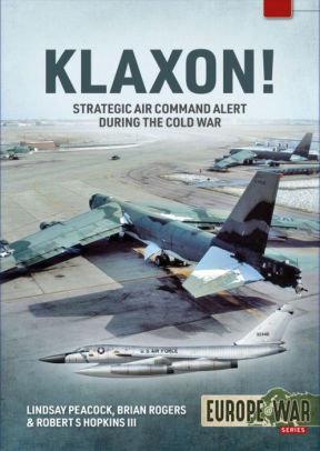 Klaxon!: Strategic Air Command Alert During the Cold War by Lindsay ...