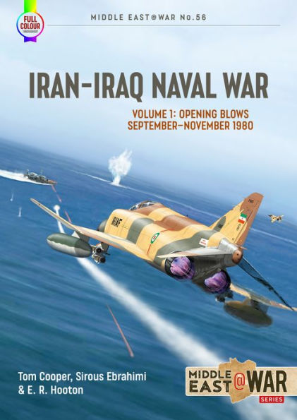 Iran-Iraq Naval War: Volume 1: Opening Blows September-November 1980 by ...