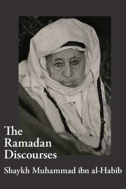 The Ramadan Discourses of Shaykh Muhammad ibn al-Habib by Shaykh ...