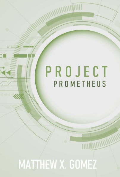 Project Prometheus by Matthew X Gomez, Hardcover | Barnes & Noble®