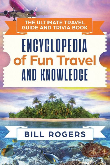 The Ultimate Travel Guide and Trivia Book: Encyclopedia of Fun Travel ...