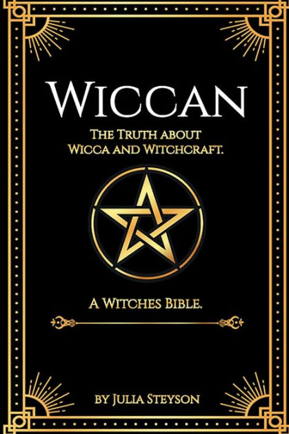 Wiccan: The Truth about Wicca and Witchcraft: The Truth about Wicca and ...