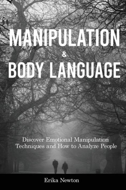 Manipulation and Body Language: Discover Emotional Manipulation ...