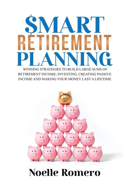 Smart Retirement Planning: Winning strategies to build large sums of ...