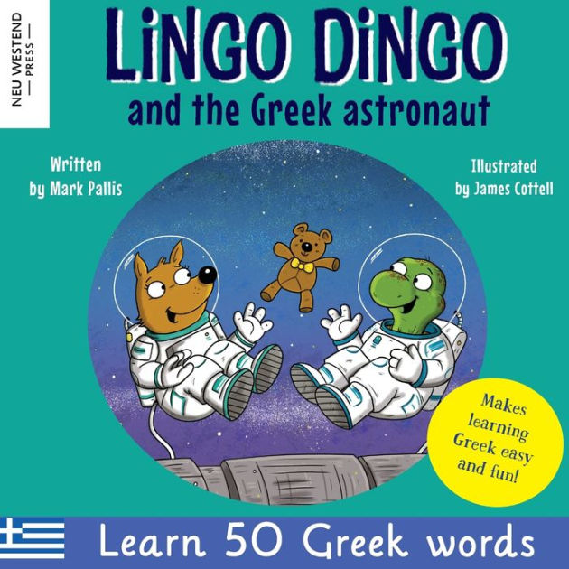 Lingo Dingo and the Greek astronaut: Laugh as you learn Greek for ...
