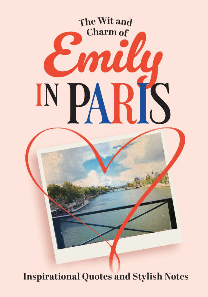 The Wit and Charm of Emily in Paris by Mathilde Pineau-Valencienne, Hardcover | Barnes & Noble®