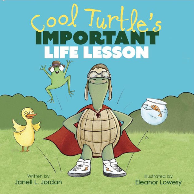 Cool Turtle's Important Life Lesson by Janell L Jordan, Eleanor Loseby ...