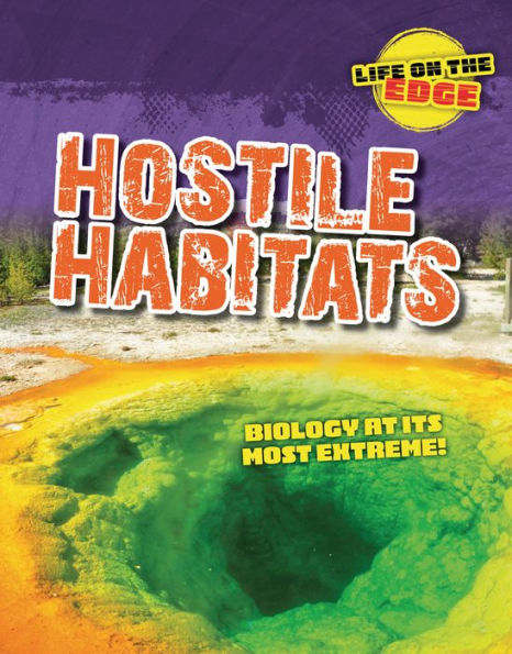 Hostile Habitats: Biology at Its Most Extreme! by Kelly Roberts ...