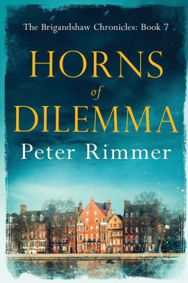 Horns of Dilemma: The Brigandshaw Chronicles Book 7 by Peter Rimmer ...