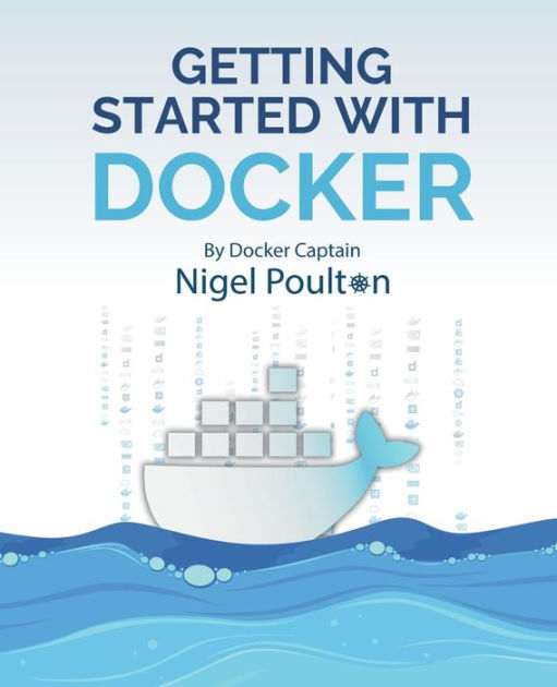 Getting Started with Docker by Nigel Poulton | eBook | Barnes & Noble®