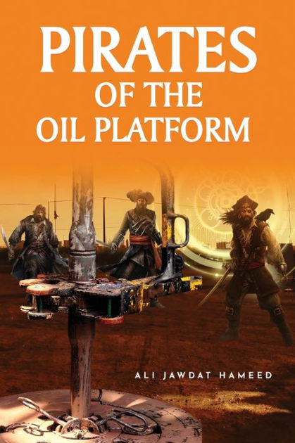 The Pirates of the Oil Platform by Ali Jawdat Hameed, Paperback ...