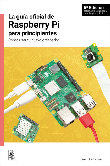 La guía oficial de Raspberry Pi para principiantes / The official ...