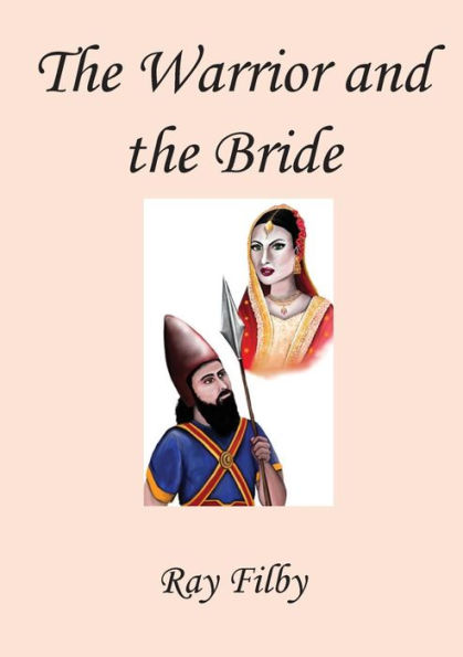 The Warrior and the Bride by Ray Filby | eBook | Barnes & Noble®