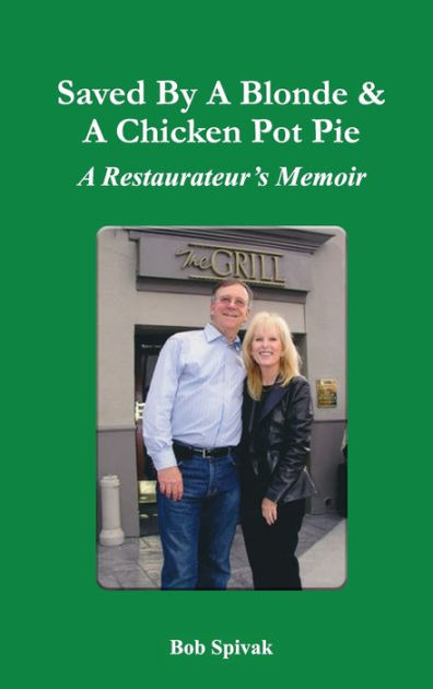 Saved by a Blonde & a Chicken Pot Pie: A Restaurateur's Memoir by Bob ...