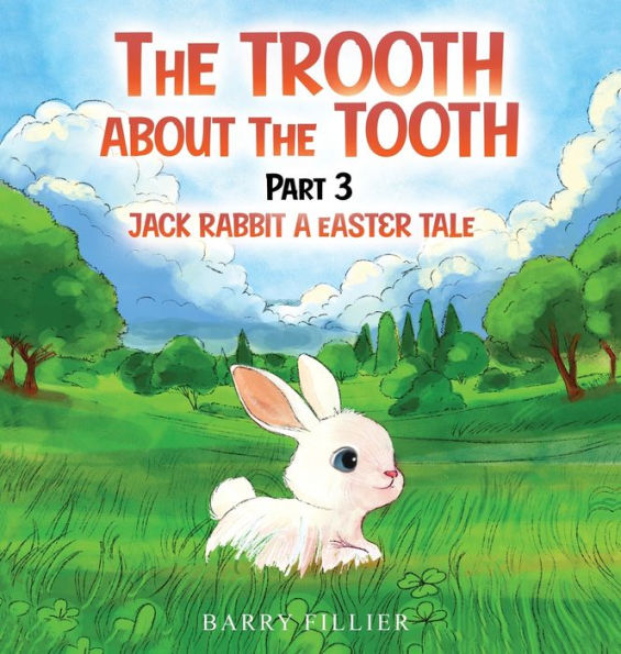 The Trooth About The Tooth Part 3: Jack Rabbit, A Easter Tale by Barry ...