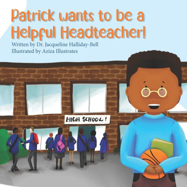 Patrick wants to be a Helpful Headteacher by Aziza Illustrates ...