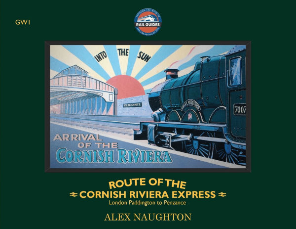 The Route of the Cornish Riviera Express: London Paddington to Penzance ...