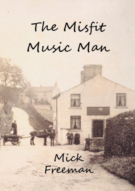 The Misfit Music Man by Mick Freeman, Paperback | Barnes & Noble®